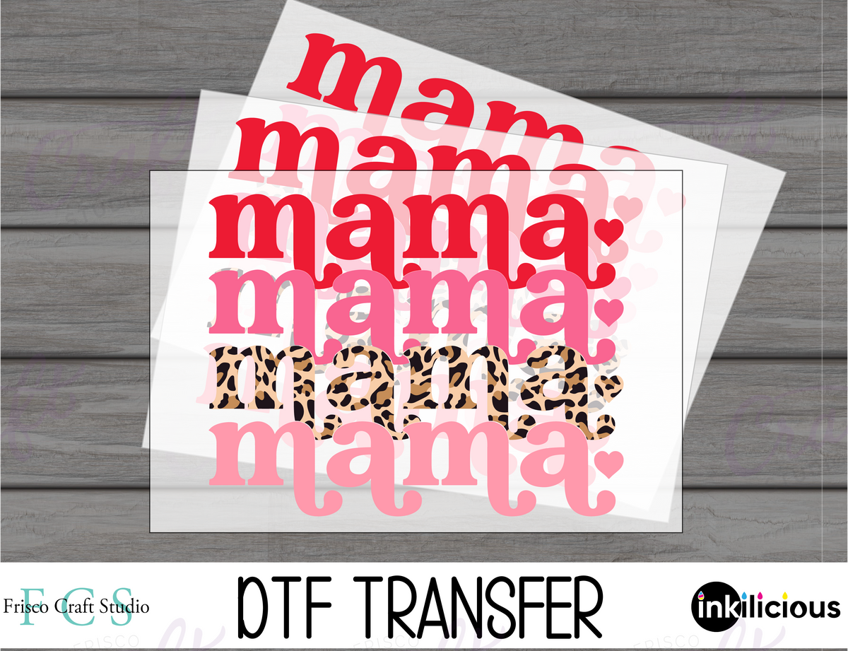 Mama Mama Mama-Direct to Film Transfer – Frisco Craft Studio